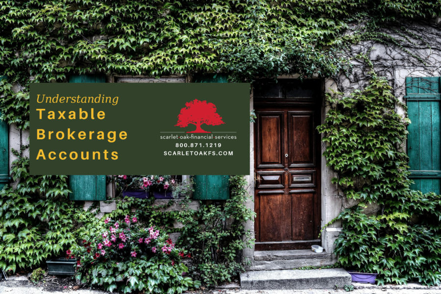 Understanding Taxable Brokerage Accounts - Scarlet Oak Financial Services
